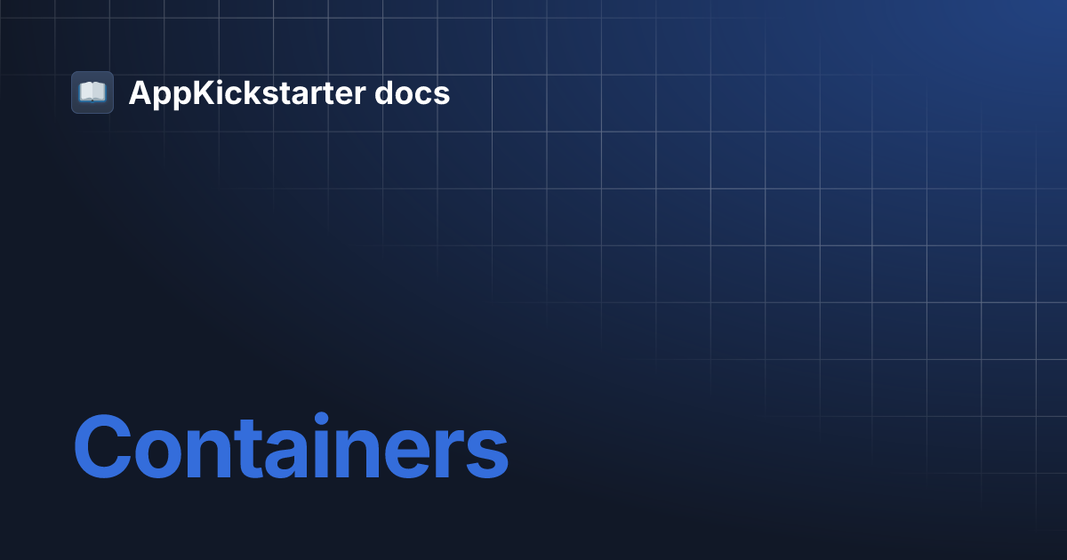 Containers | AppKickstarter docs