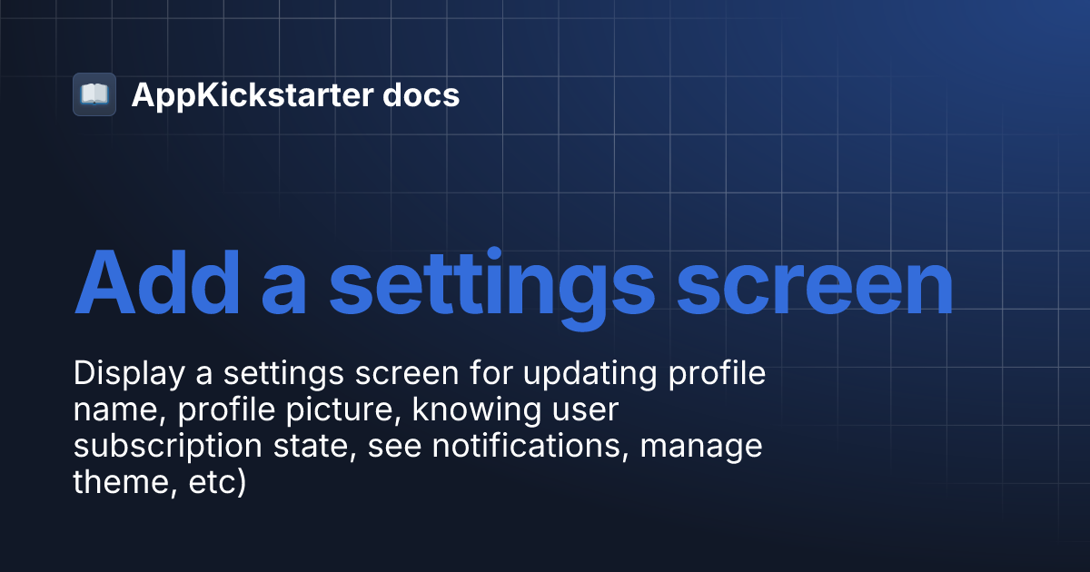 Add a settings screen | AppKickstarter docs
