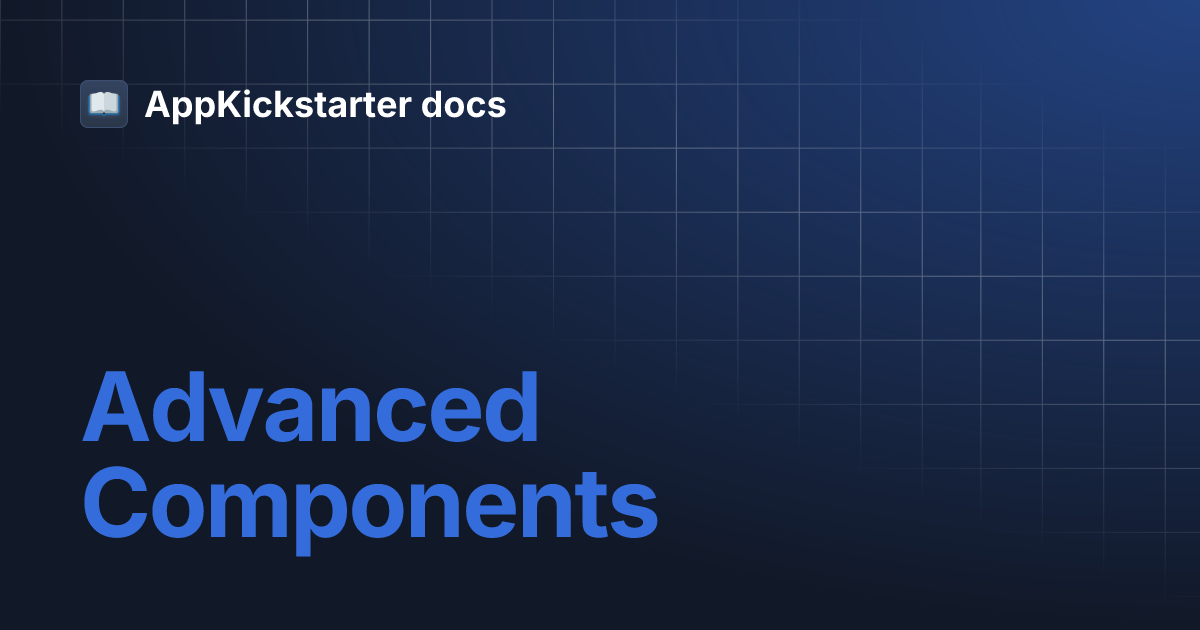 Advanced Components | AppKickstarter docs
