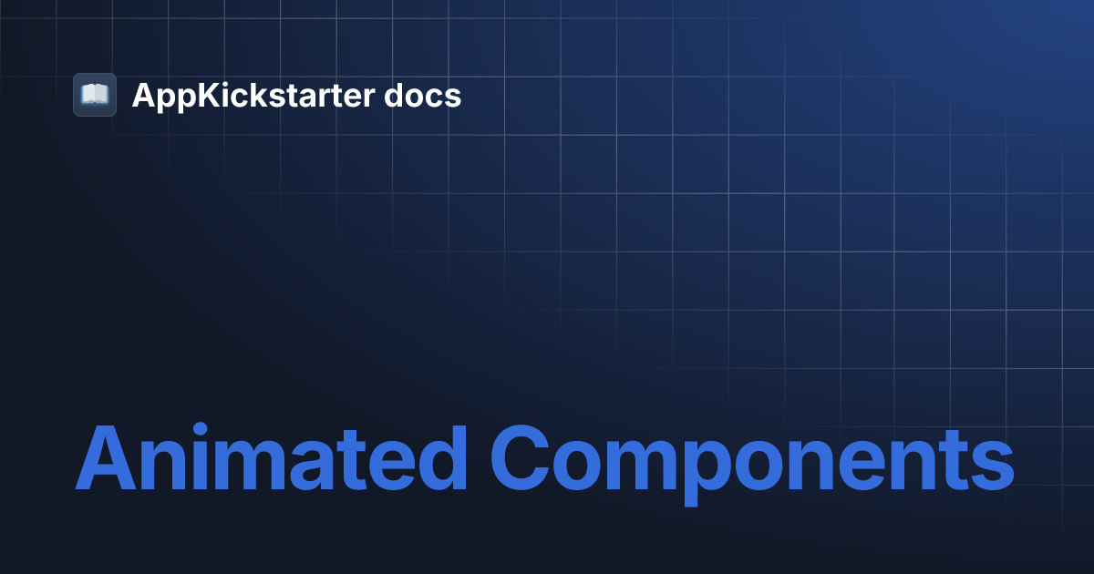 Animated Components | AppKickstarter docs