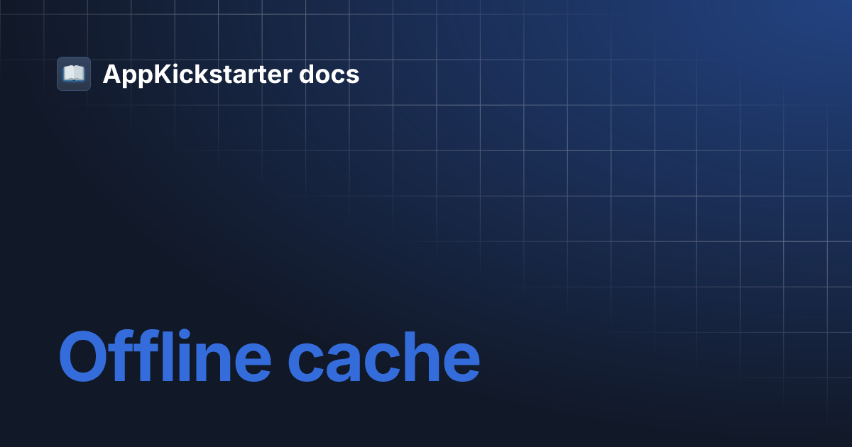 Offline cache | AppKickstarter docs